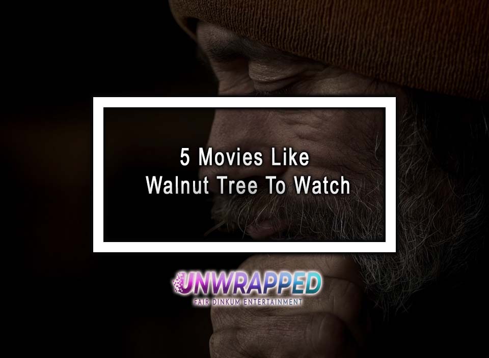 5 Movies Like Walnut Tree To Watch