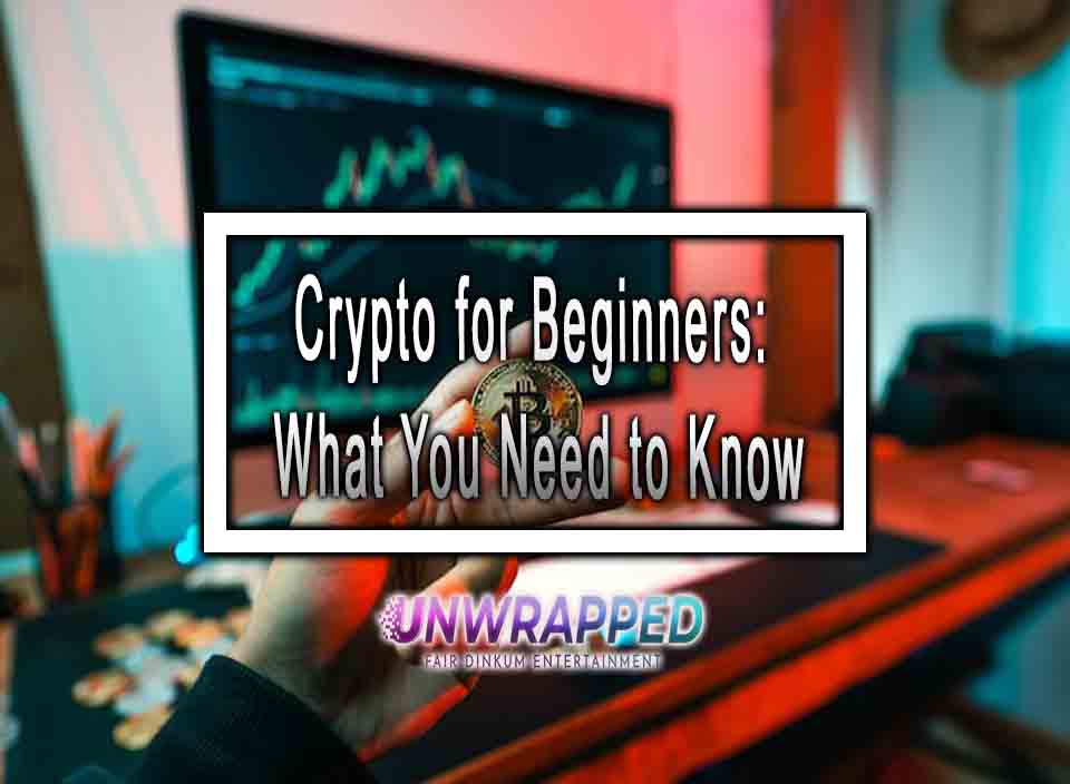 Crypto for Beginners: What You Need to Know