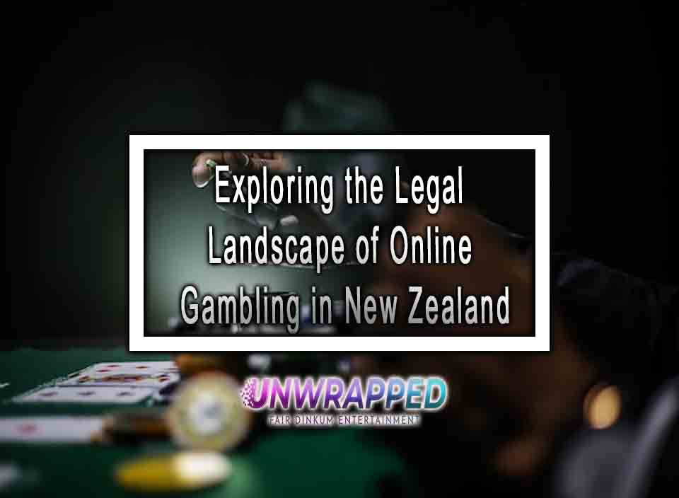 Exploring the Legal Landscape of Online Gambling in New Zealand