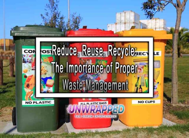 Reduce, Reuse, Recycle: The Importance of Proper Waste Management