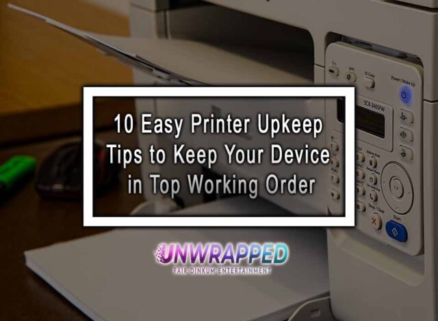 10 Easy Printer Upkeep Tips to Keep Your Device in Top Working Order