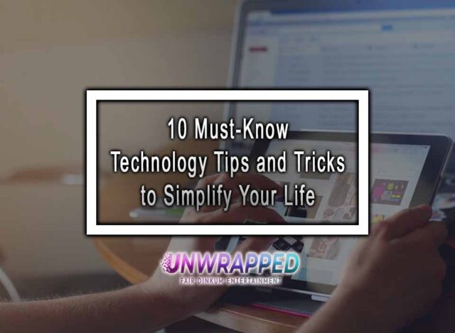 10 Must-Know Technology Tips and Tricks to Simplify Your Life