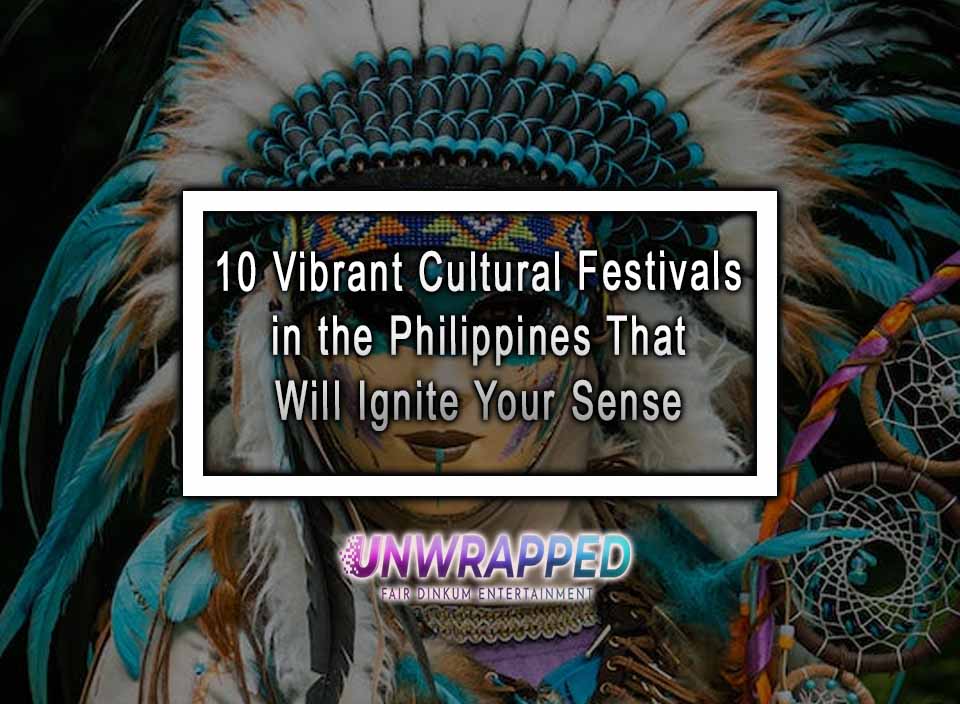 10 Vibrant Cultural Festivals in the Philippines That Will Ignite Your ...