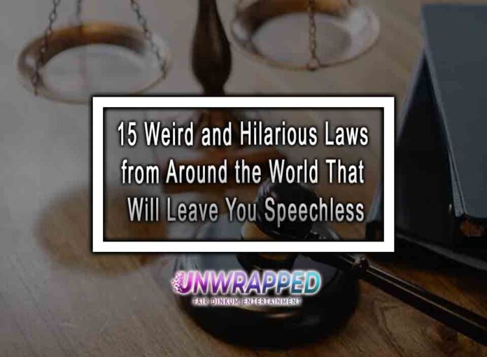 15 Weird and Hilarious Laws from Around the World That Will Leave You ...