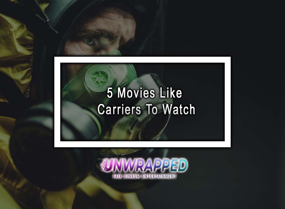 5 Movies Like Carriers To Watch