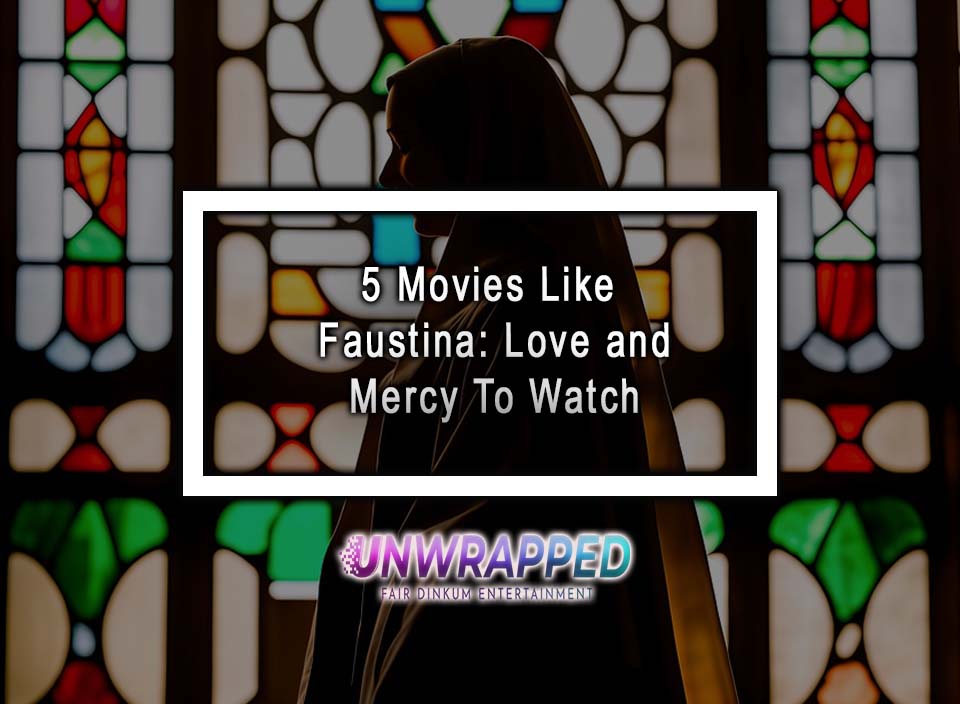 5 Movies Like Faustina: Love and Mercy To Watch
