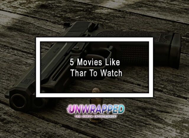 5 Movies Like Thar To Watch