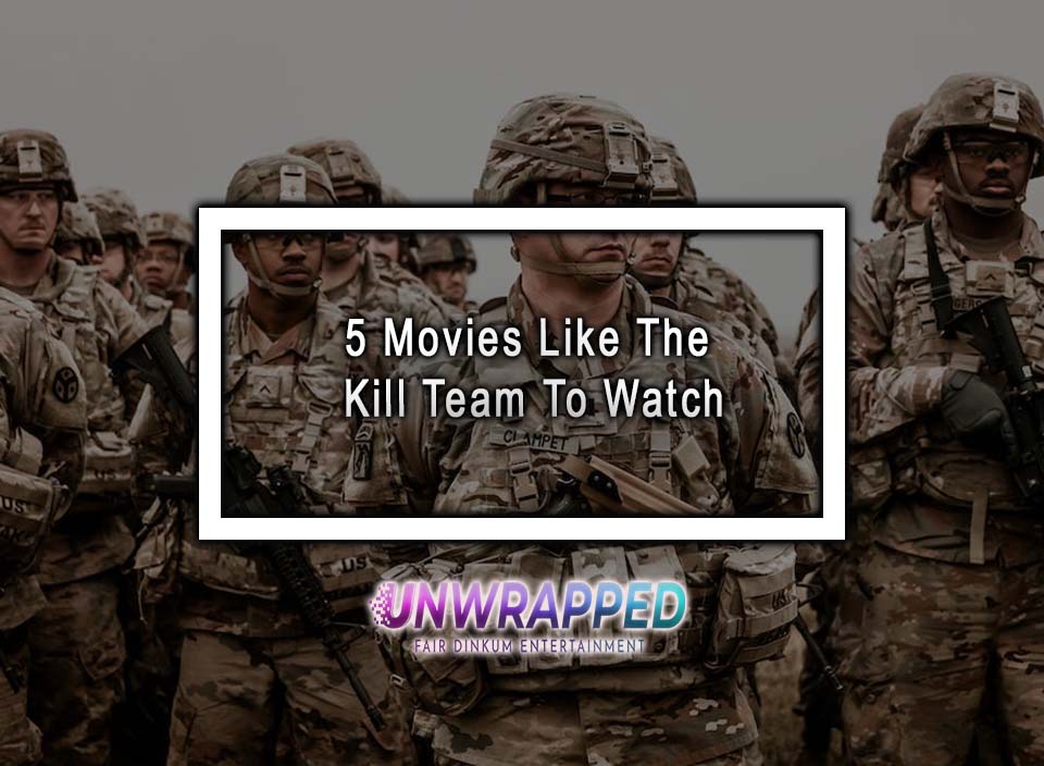 5 Movies Like The Kill Team To Watch