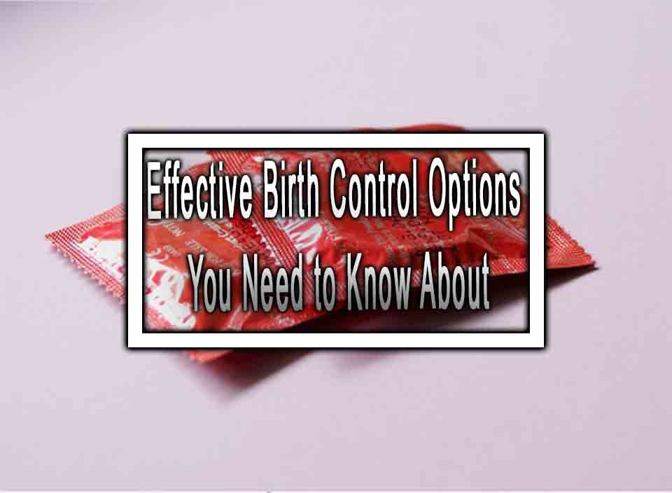 Effective Birth Control Options You Need To Know About