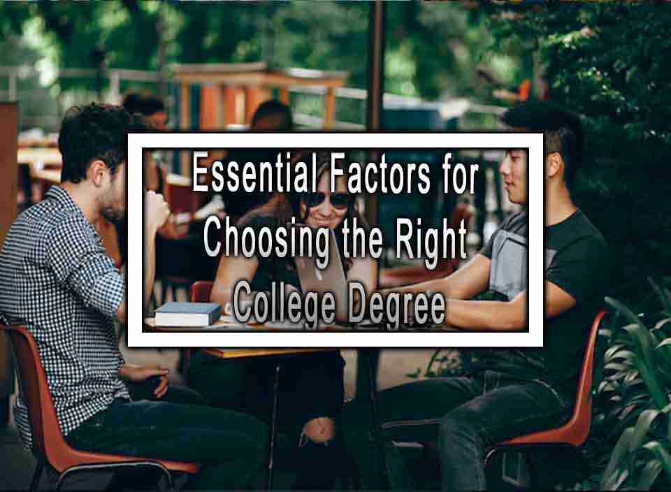 Essential Factors for Choosing the Right College Degree