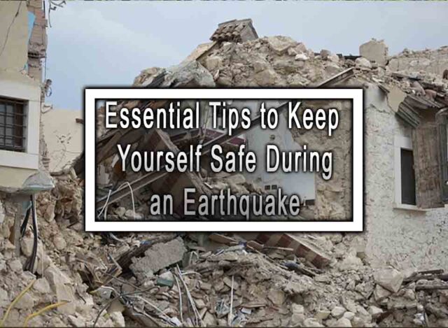 Essential Tips to Keep Yourself Safe During an Earthquake