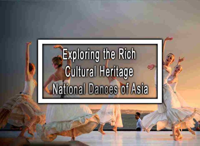 Exploring the Rich Cultural Heritage National Dances of Asia