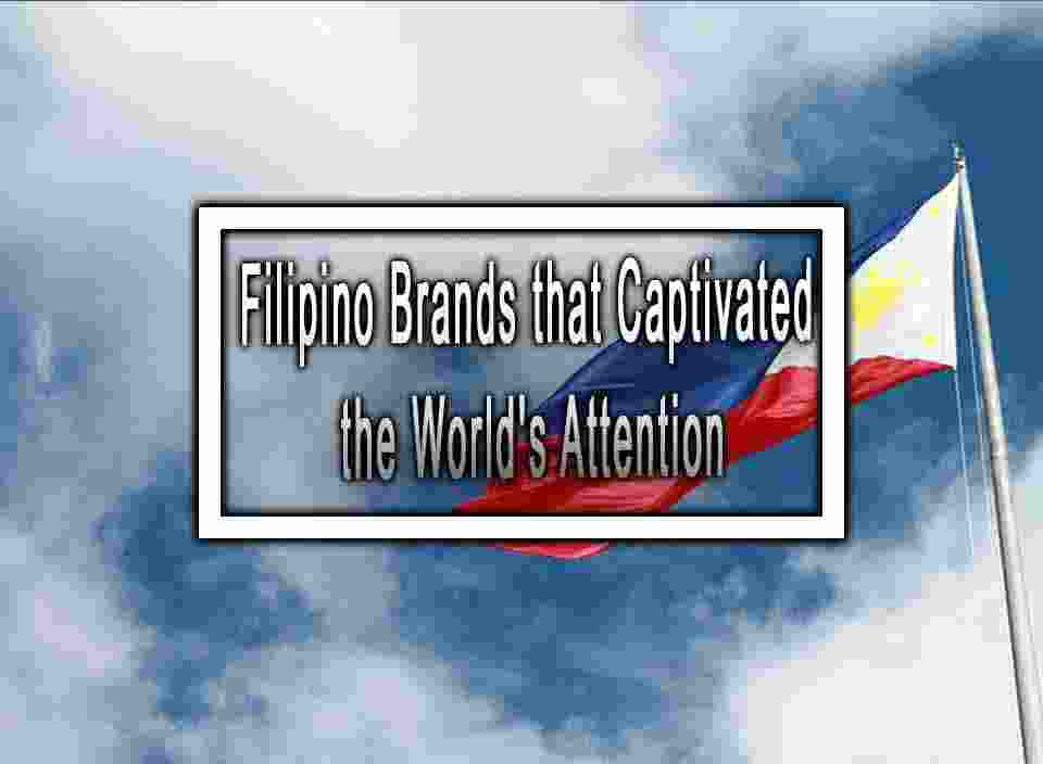 Filipino Brands that Captivated the World's Attention