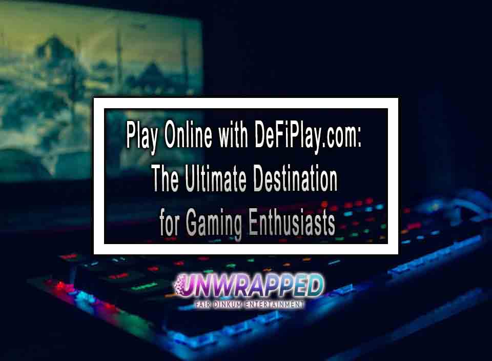 Play Online with DeFiPlay.com: The Ultimate Destination for Gaming ...