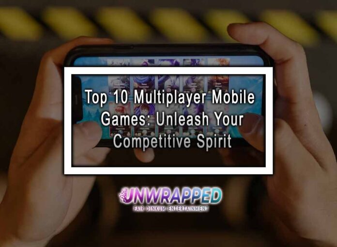 Top 10 Multiplayer Mobile Games: Unleash Your Competitive Spirit