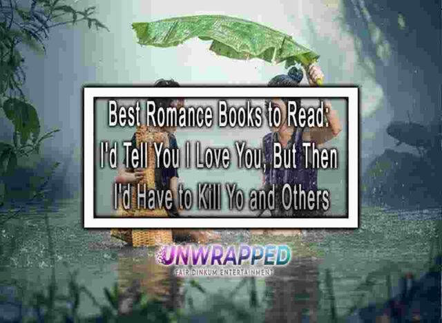 Top 5 Best Books like I'd Tell You I Love You, But Then I'd Have to ...