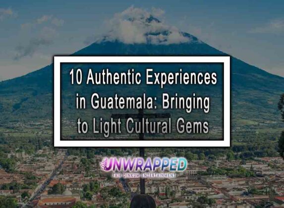 10 Authentic Experiences in Guatemala: Bringing to Light Cultural Gems