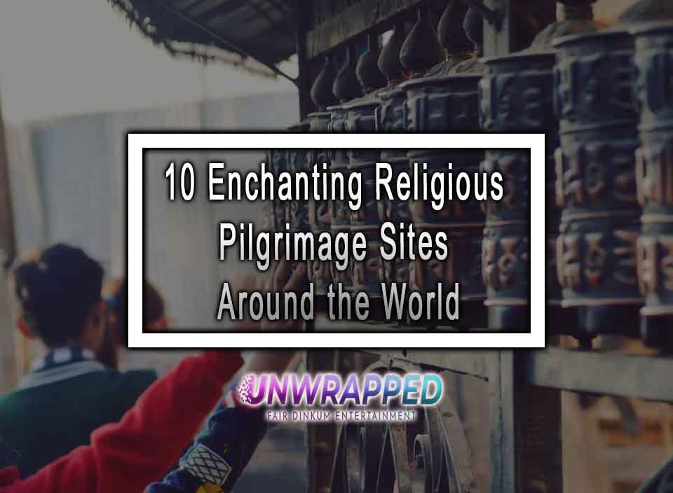 10 Enchanting Religious Pilgrimage Sites Around the World