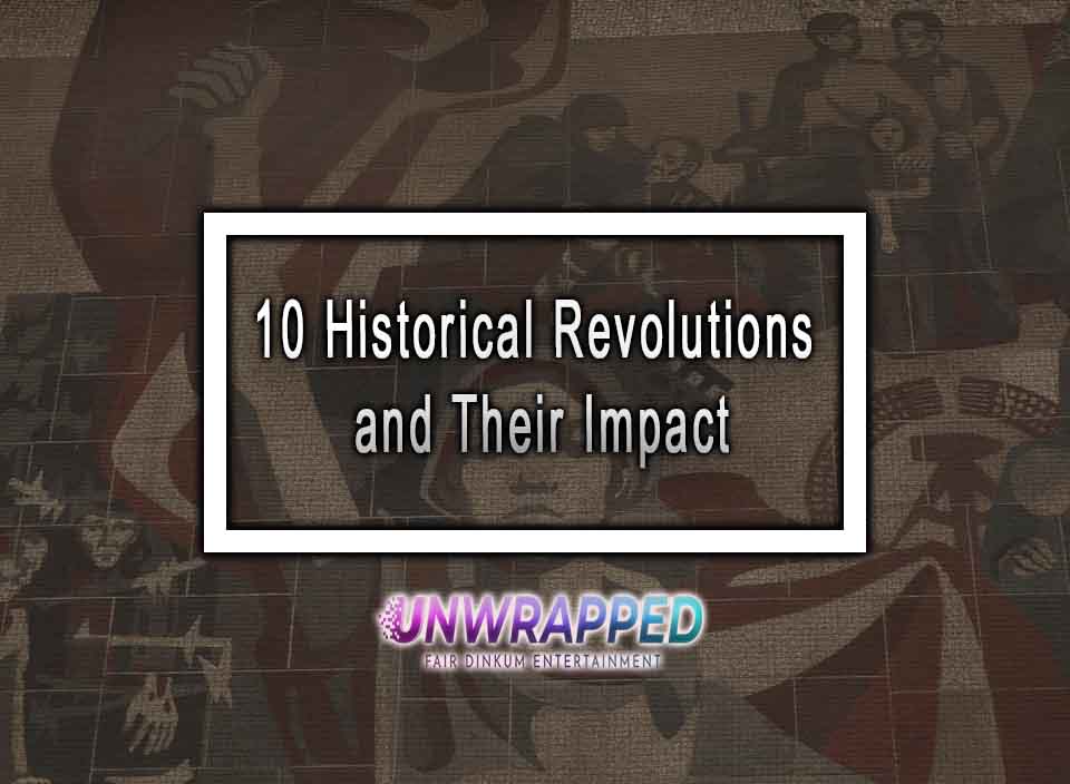 10 Historical Revolutions and Their Impact