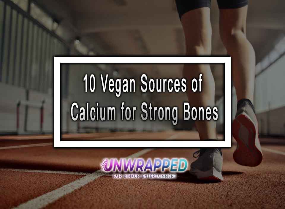 10 Vegan Sources of Calcium for Strong Bones