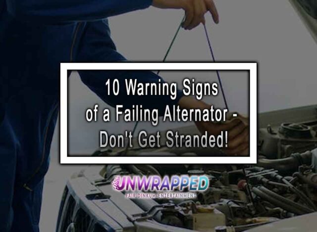 10 Warning Signs of a Failing Alternator - Don't Get Stranded!