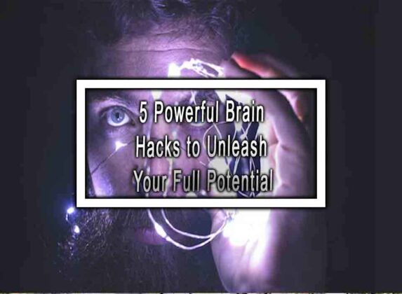 5 Powerful Brain Hacks to Unleash Your Full Potential