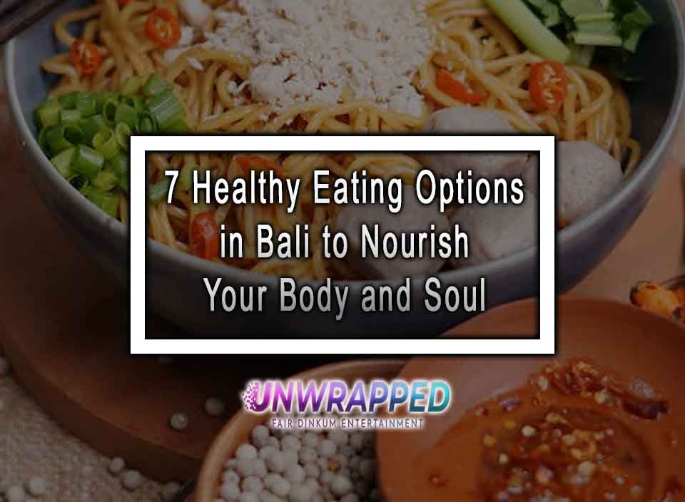 7 Healthy Eating Options in Bali to Nourish Your Body and Soul