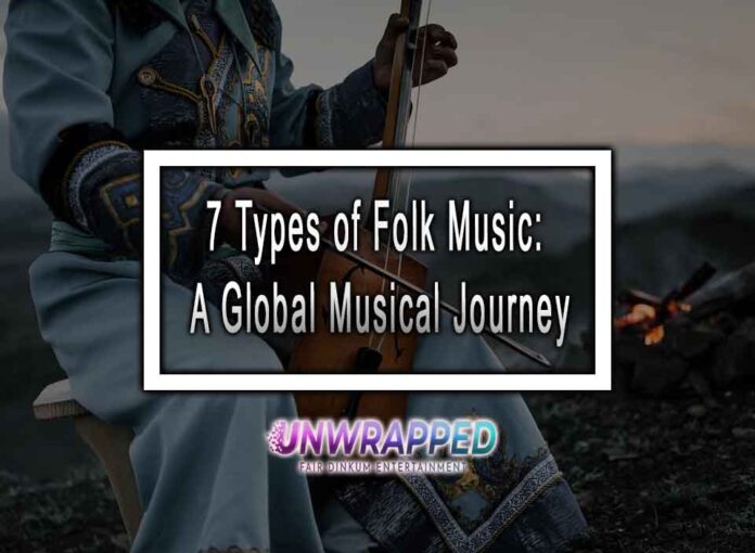 7 Types of Folk Music: A Global Musical Journey