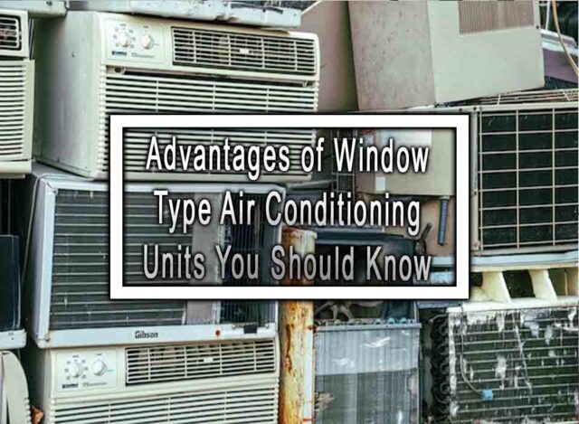 Advantages of Window Type Air Conditioning Units You Should Know