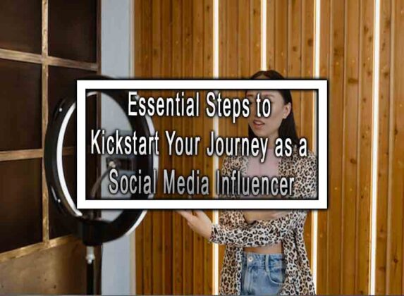 Essential Steps to Kickstart Your Journey as a Social Media Influencer