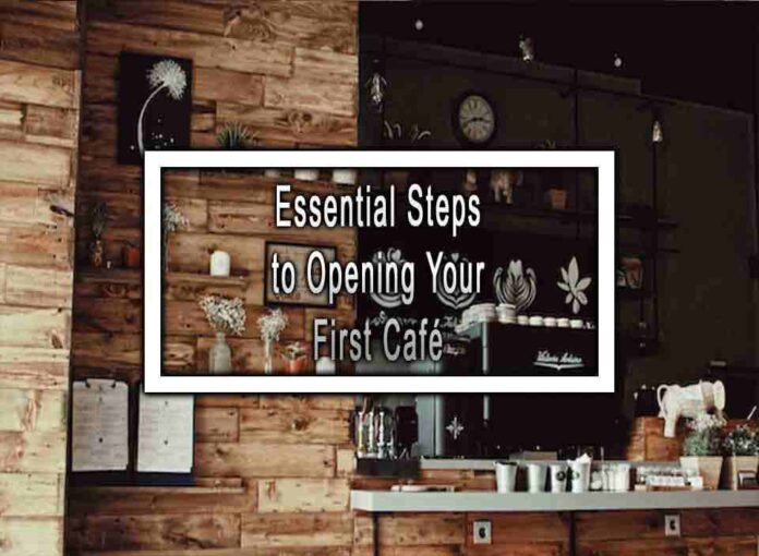 Essential Steps to Opening Your First Café