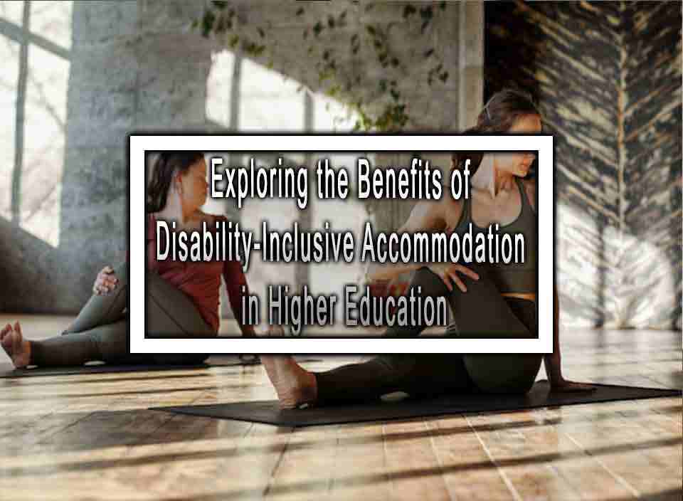 Exploring the Benefits of Disability-Inclusive Accommodation in Higher ...