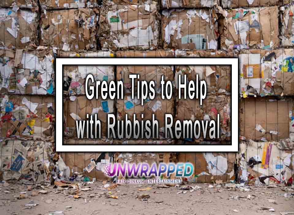 Green Tips to Help with Rubbish Removal