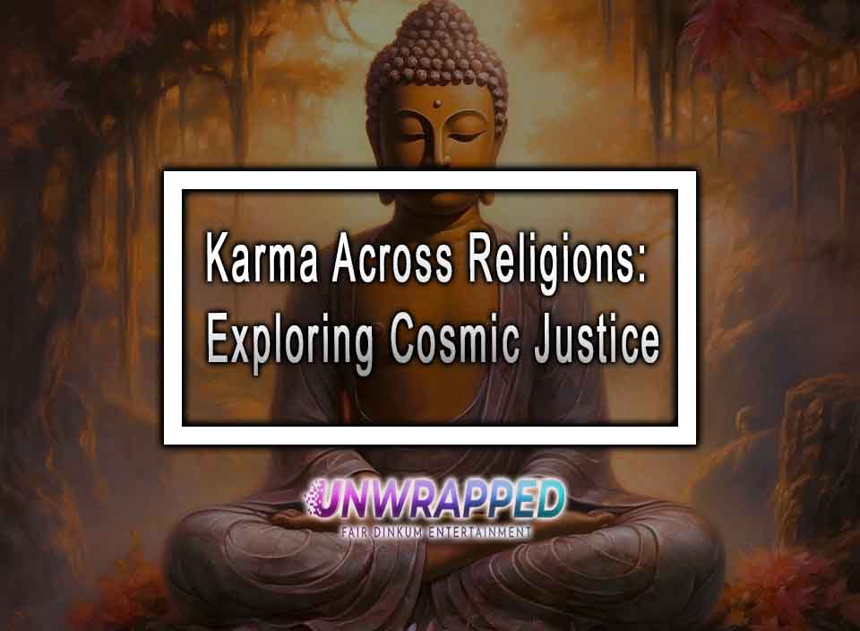Karma Across Religions: Exploring Cosmic Justice