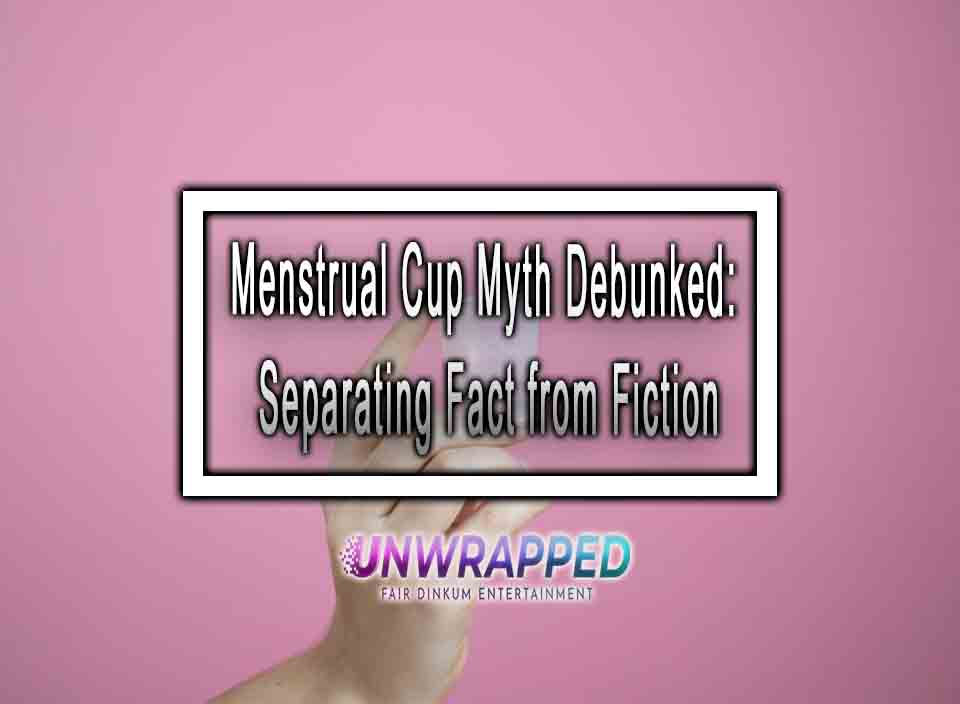 Menstrual Cup Myth Debunked: Separating Fact from Fiction