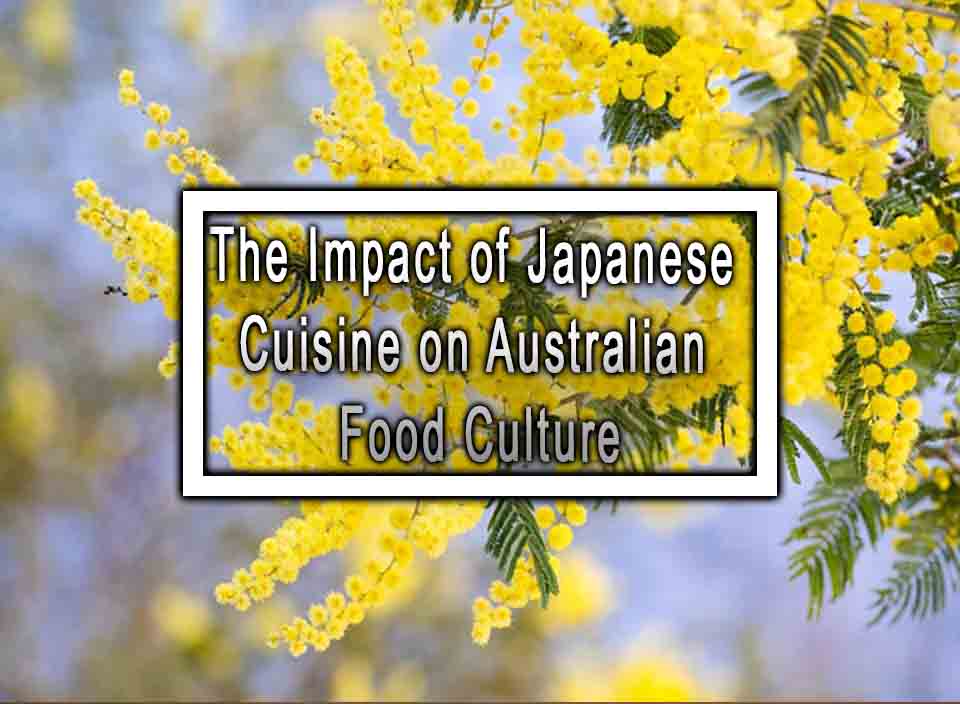The Impact of Japanese Cuisine on Australian Food Culture