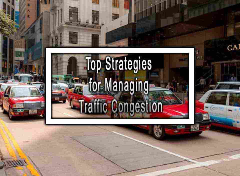 Top Strategies for Managing Traffic Congestion