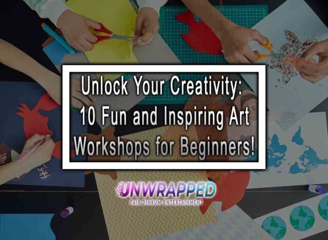 Unlock Your Creativity: 10 Fun and Inspiring Art Workshops for Beginners!