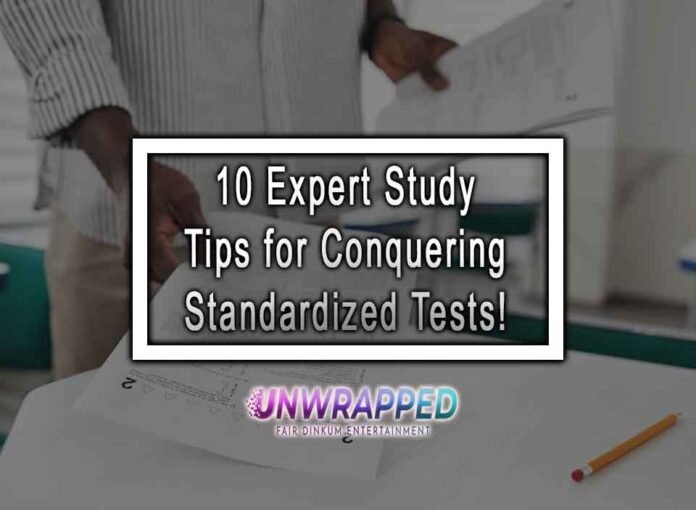 10 Expert Study Tips for Conquering Standardized Tests! 10 Expert Study Tips for Conquering Standardized Tests!