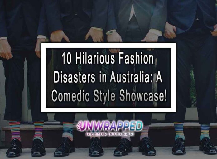 10 Hilarious Fashion Disasters in Australia: A Comedic Style Showcase!