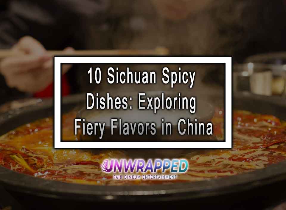 10 Sichuan Spicy Dishes: Exploring Fiery Flavors in China
