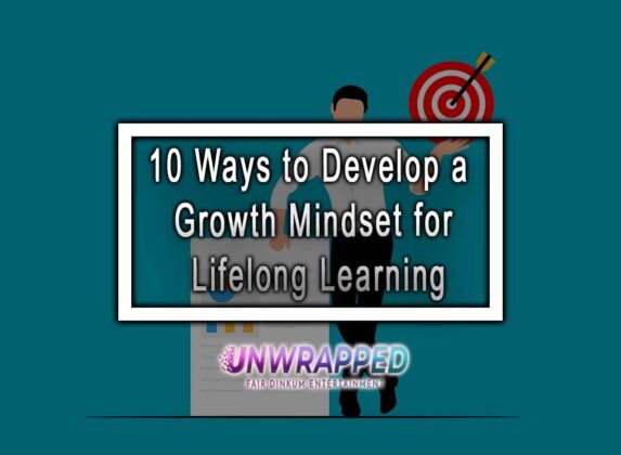 10 Ways to Develop a Growth Mindset for Lifelong Learning