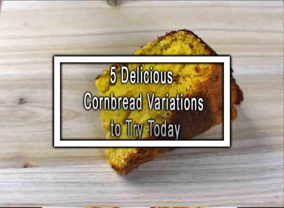 5 Delicious Cornbread Variations to Try Today