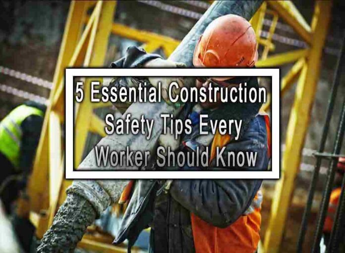 5 Essential Construction Safety Tips Every Worker Should Know