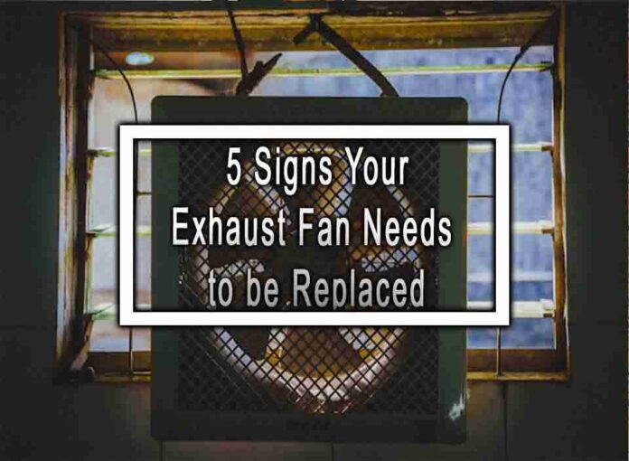 5 Signs Your Exhaust Fan Needs to be Replaced