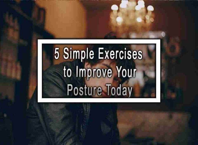 5 Simple Exercises to Improve Your Posture Today
