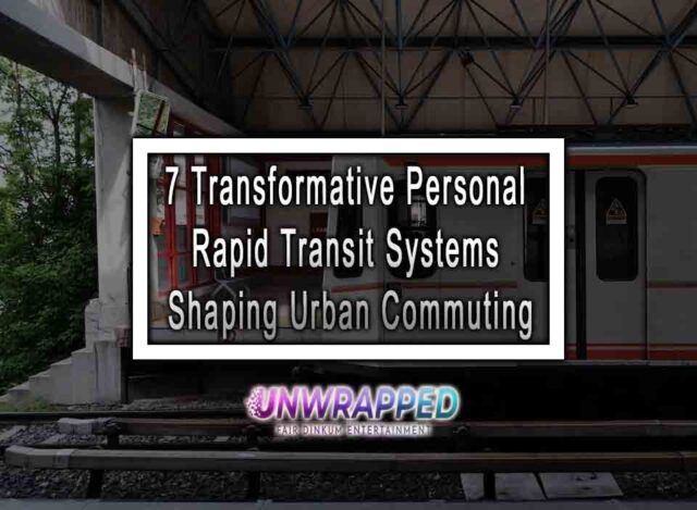 7 Transformative Personal Rapid Transit Systems Shaping Urban Commuting