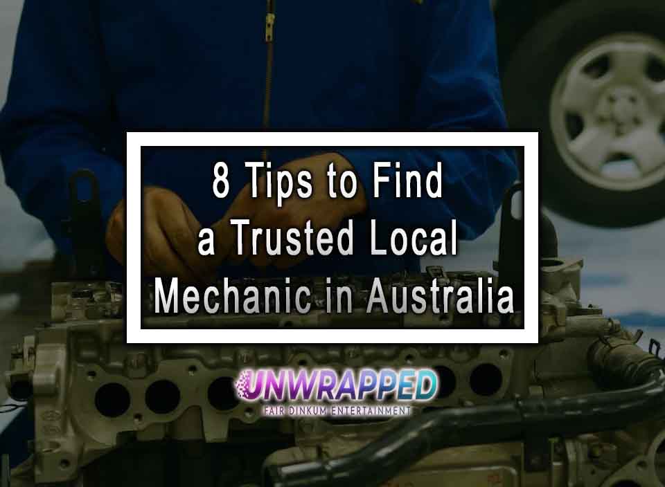 8 Tips to Find a Trusted Local Mechanic in Australia