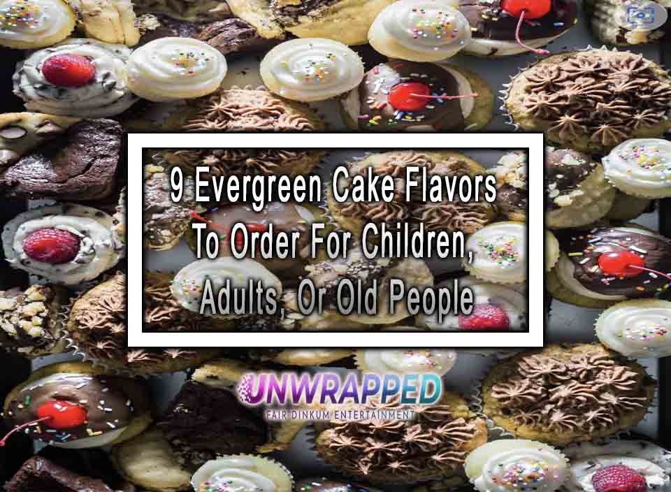 9 Evergreen Cake Flavors To Order For Children, Adults, Or Old People