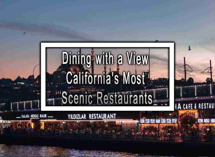 Dining with a View California's Most Scenic Restaurants